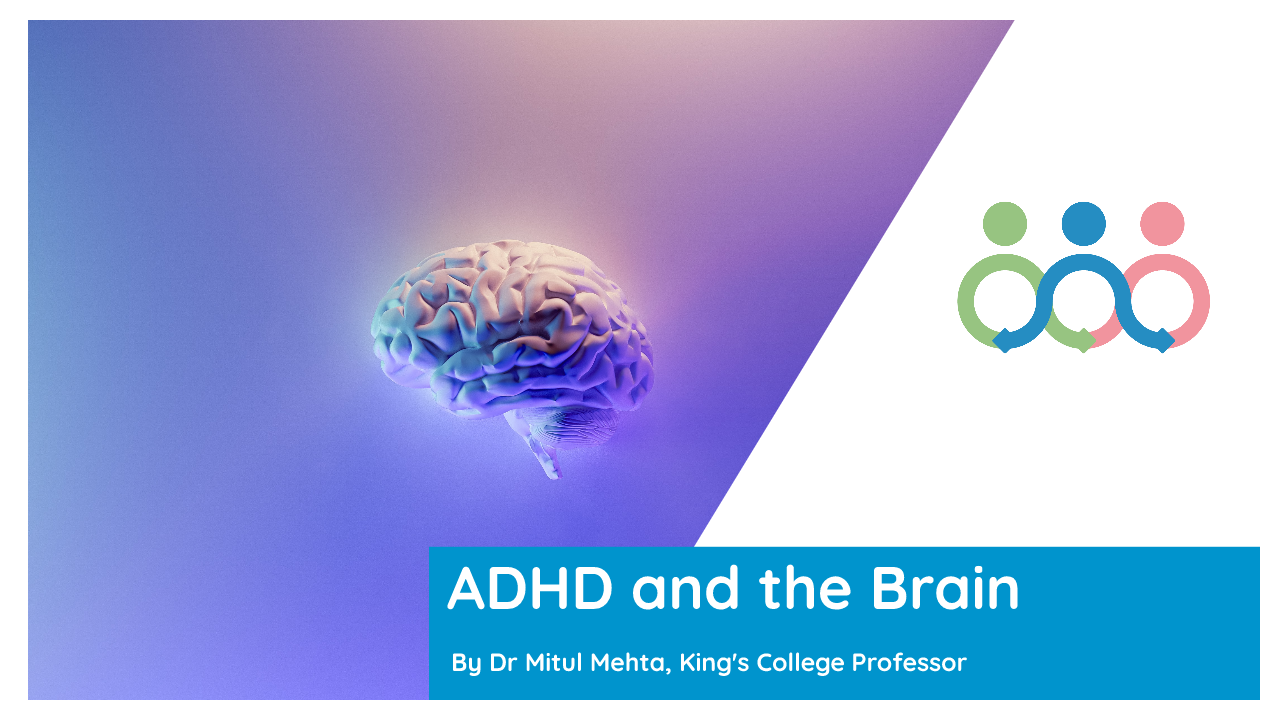 ADHD and the Brain with Dr Mitul Mehta – ADHD Embrace