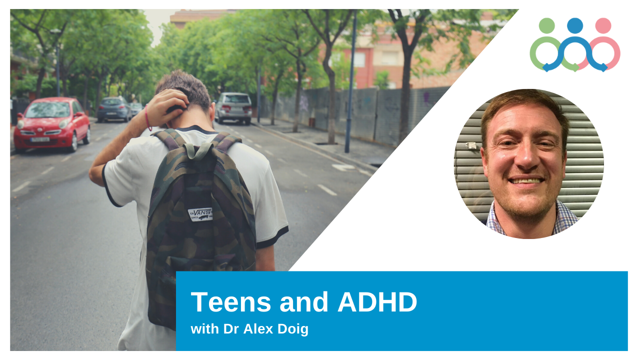 Teens & ADHD: Which is which? With Dr Alex Doig – ADHD Embrace