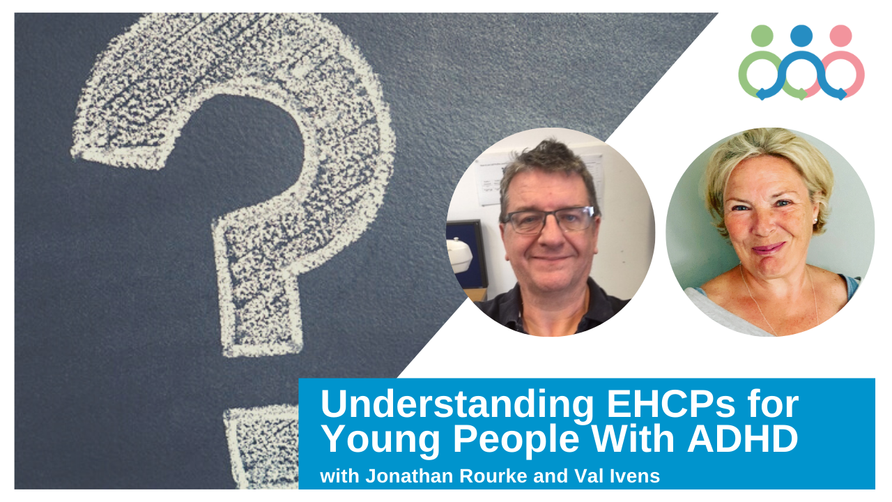 Understanding EHCPs for Young People with ADHD with Jonathan Rourke an ...
